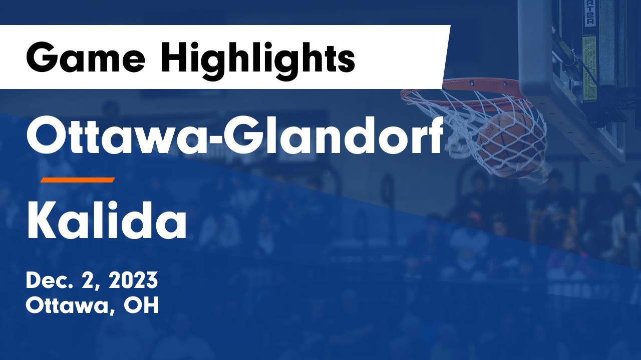 Ottawa-Glandorf vs Kalida Game Highlights - Dec. 2, 2023 - Ottawa ...