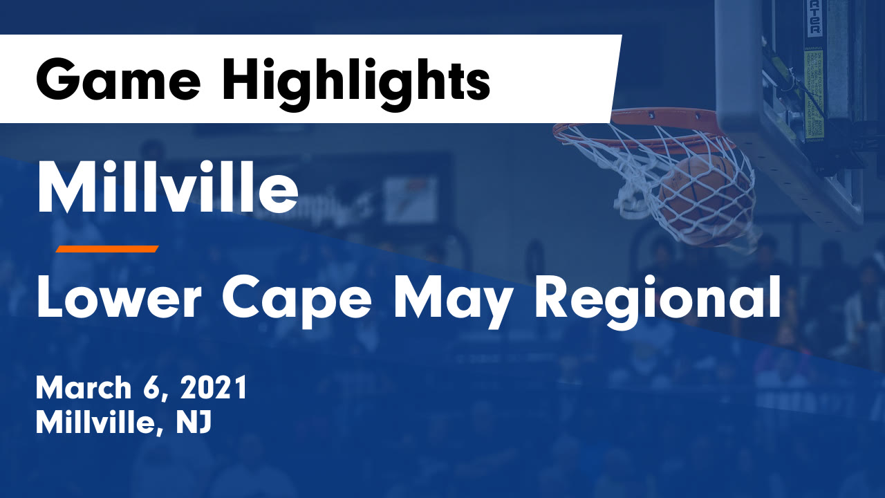 Millville vs Lower Cape May Regional Game Highlights - March 6, 2021 ...