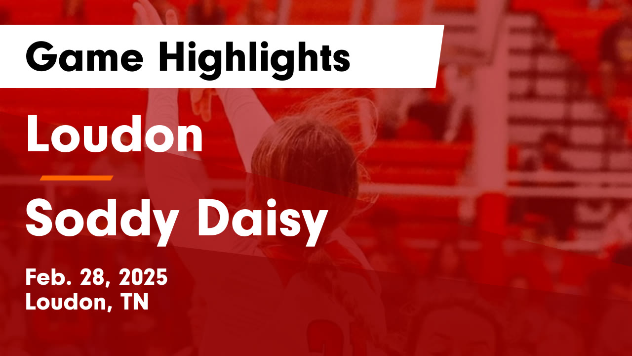 Loudon vs Soddy Daisy Game Highlights - Feb. 28, 2025 - Loudon High ...