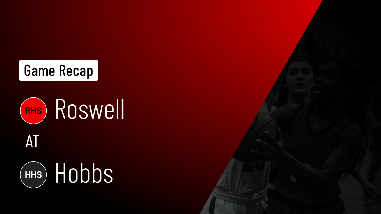 Roswell at Hobbs • Game Recap • Feb 3, 2026 - Roswell High School ...