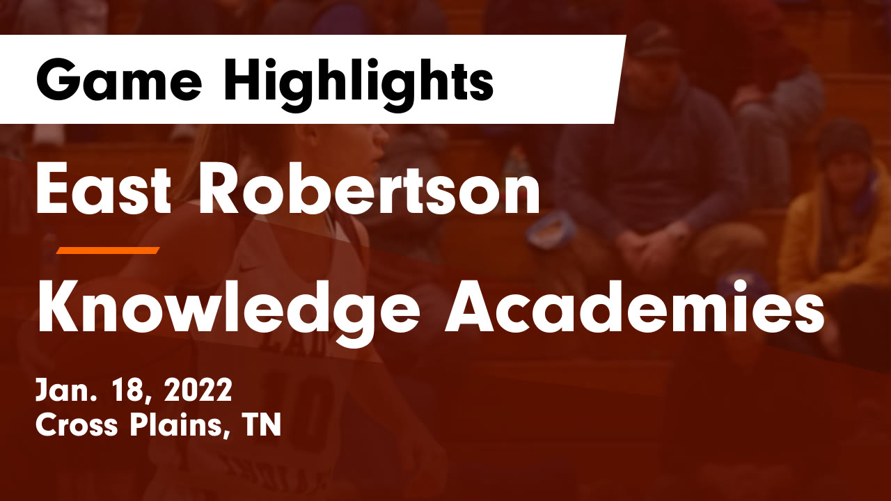 East Robertson vs Knowledge Academies Game Highlights - Jan. 18, 2022 - East Robertson ...