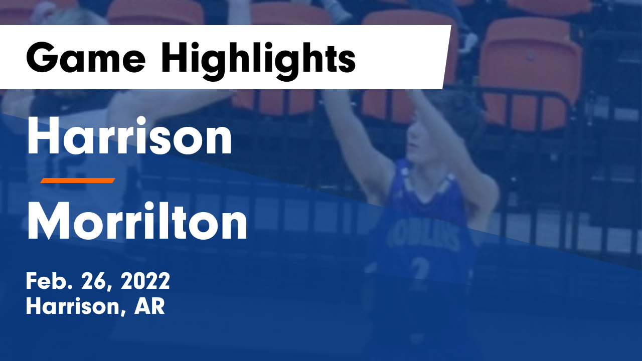 Harrison vs Morrilton Game Highlights - Feb. 26, 2022 - Harrison High School highlights - Hudl