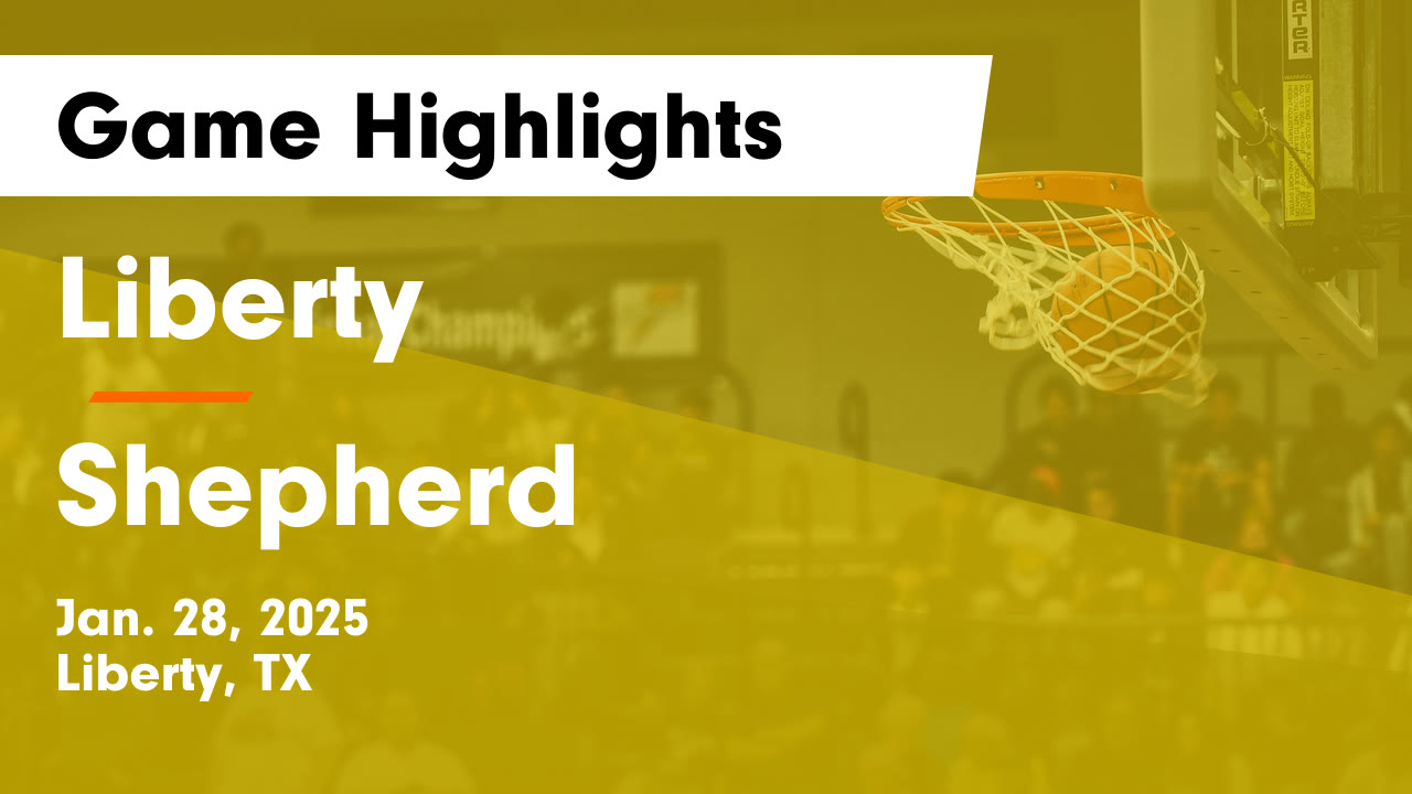 Liberty vs Shepherd Game Highlights - Jan. 28, 2025 - Liberty High ...
