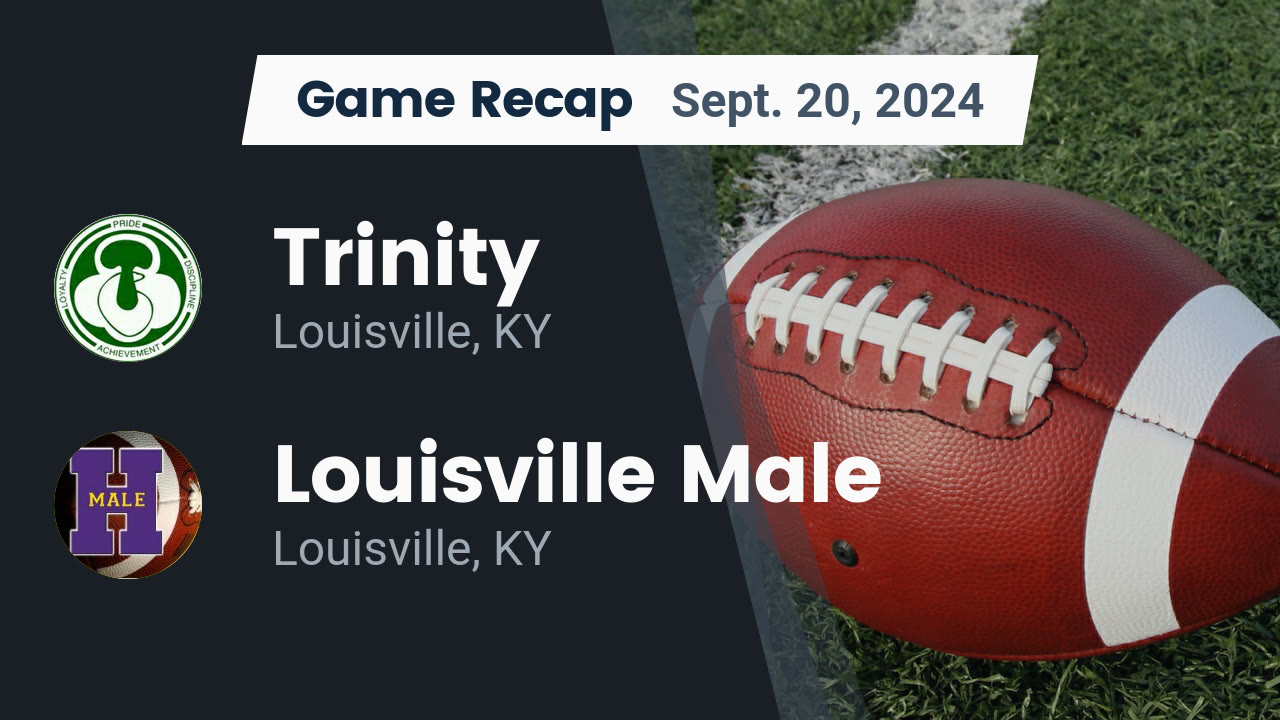Recap: Trinity vs. Louisville Male 2024 - Trinity High School highlights - Hudl