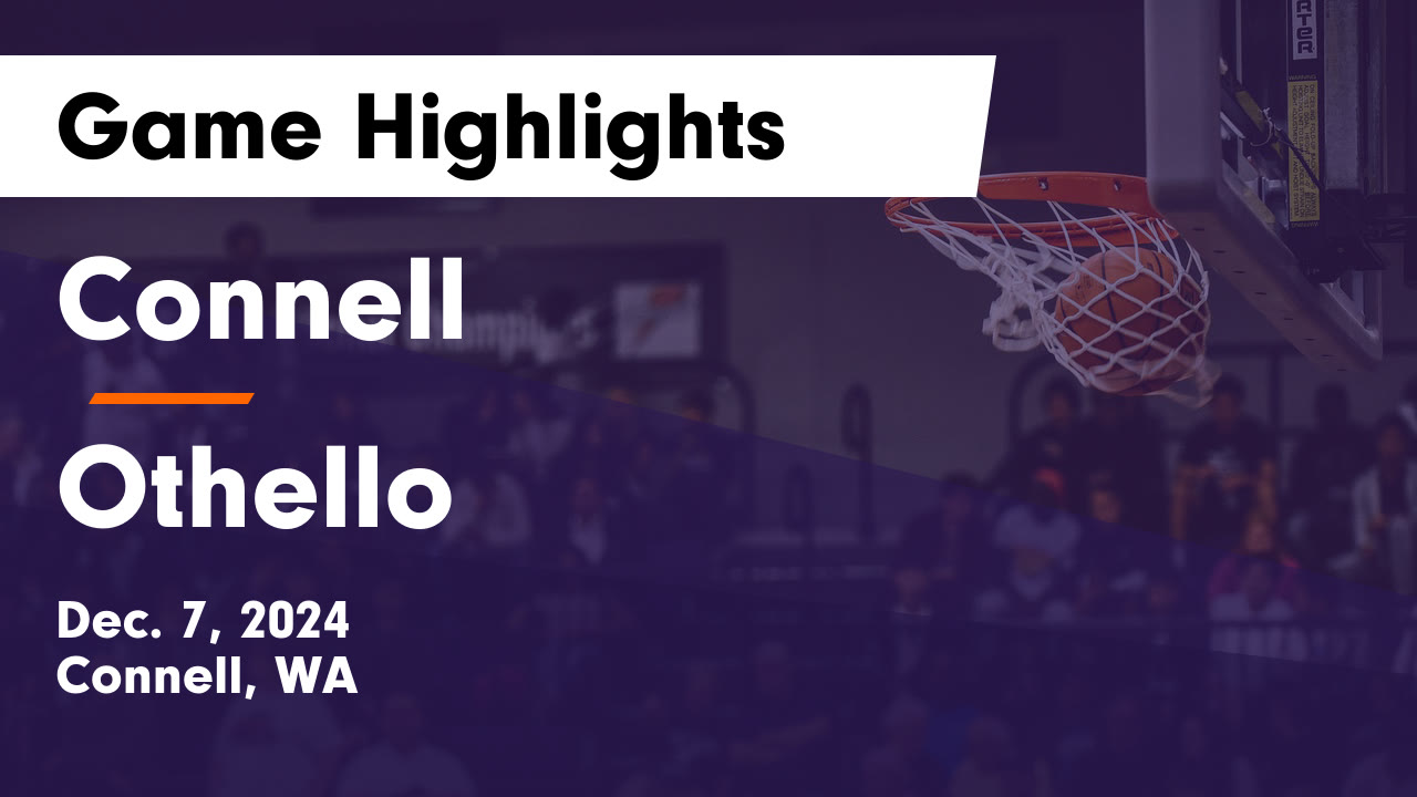 Connell vs Othello Game Highlights - Dec. 7, 2024 - Connell High School ...