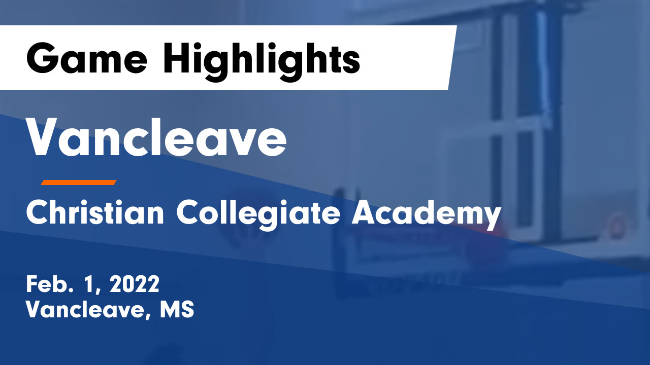 Vancleave vs Christian Collegiate Academy Game Highlights - Feb. 1 ...