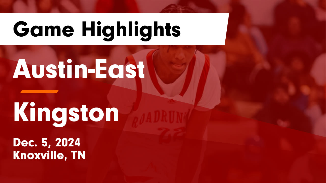 Austin-East vs Kingston Game Highlights - Dec. 5, 2024 - Austin-East ...