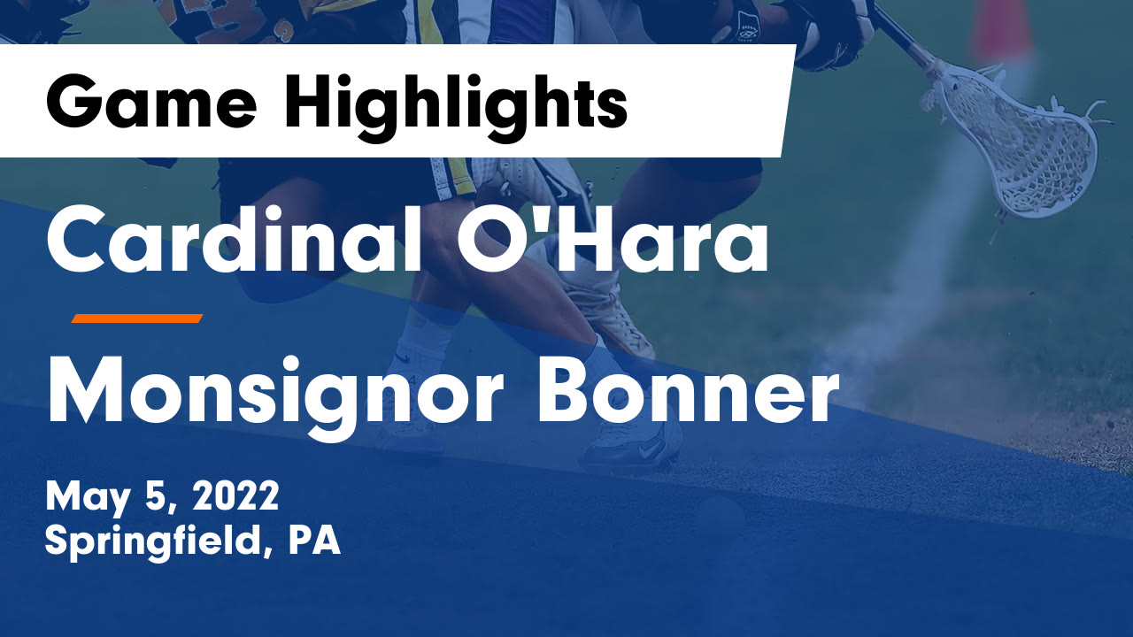 Cardinal O'Hara vs Monsignor Bonner Game Highlights - May 5, 2022 ...