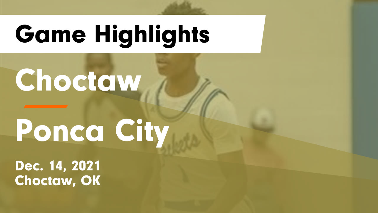 Choctaw vs Ponca City Game Highlights - Dec. 14, 2021 - Choctaw High ...