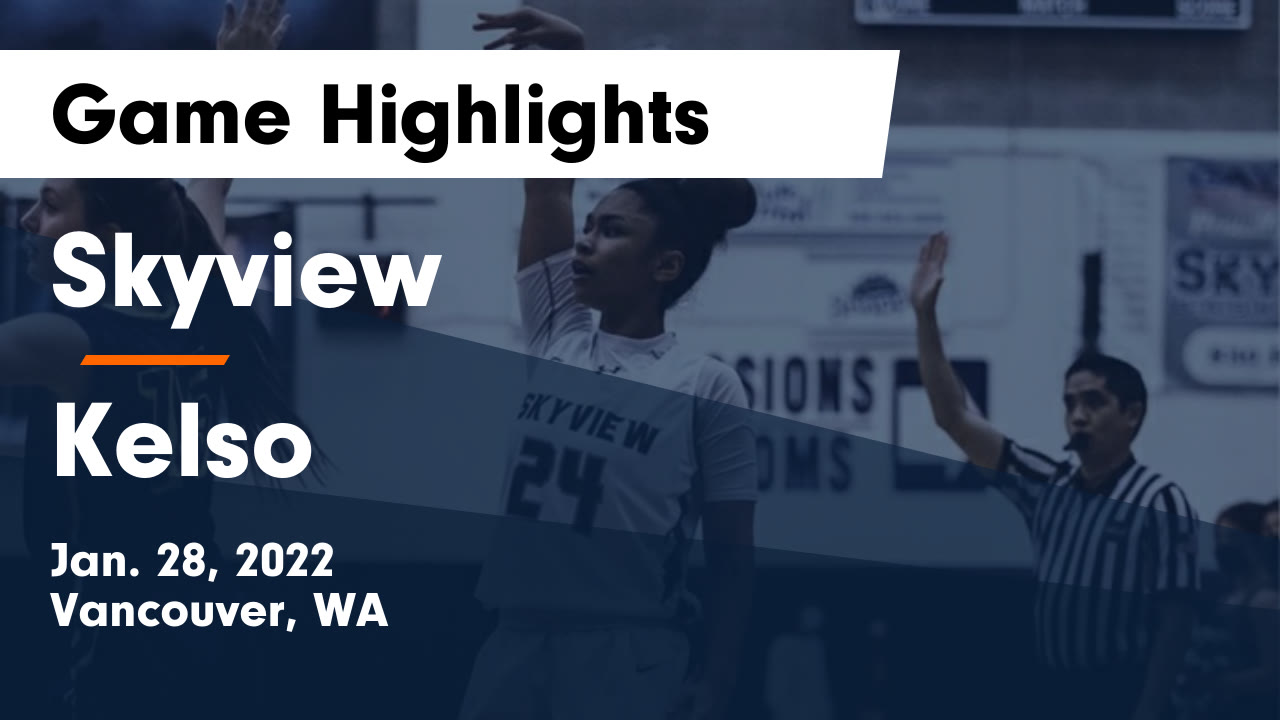 Skyview vs Kelso Game Highlights - Jan. 28, 2022 - Skyview High School ...