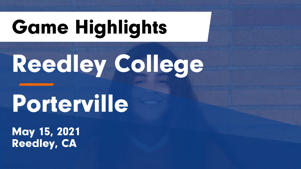 Reedley College vs Porterville Game Highlights - May 15, 2021 - Reedley ...