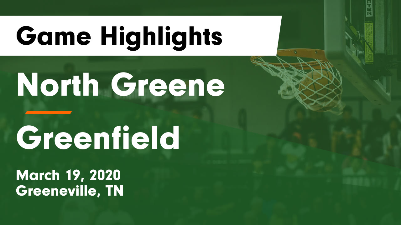 North Greene vs Greenfield Game Highlights - March 19, 2020 - North ...
