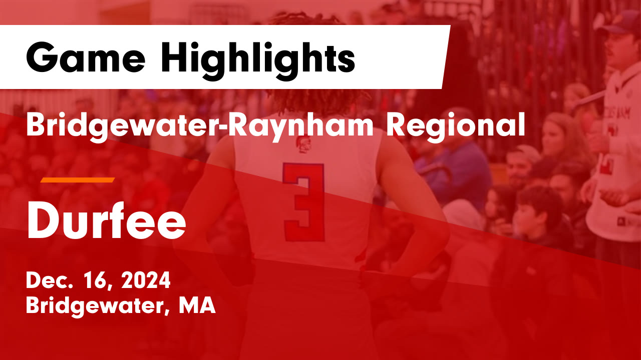 Bridgewater-Raynham Regional vs Durfee Game Highlights - Dec. 16, 2024 - Bridgewater-Raynham ...