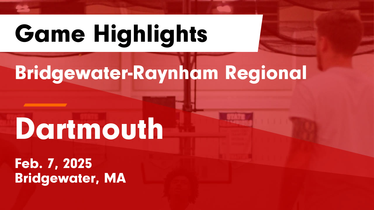 Bridgewater-Raynham Regional vs Dartmouth Game Highlights - Feb. 7, 2025 - Bridgewater-Raynham ...