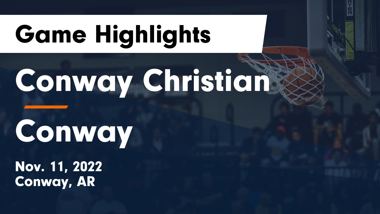 Conway Christian vs Conway Game Highlights - Nov. 11, 2022 - Conway ...