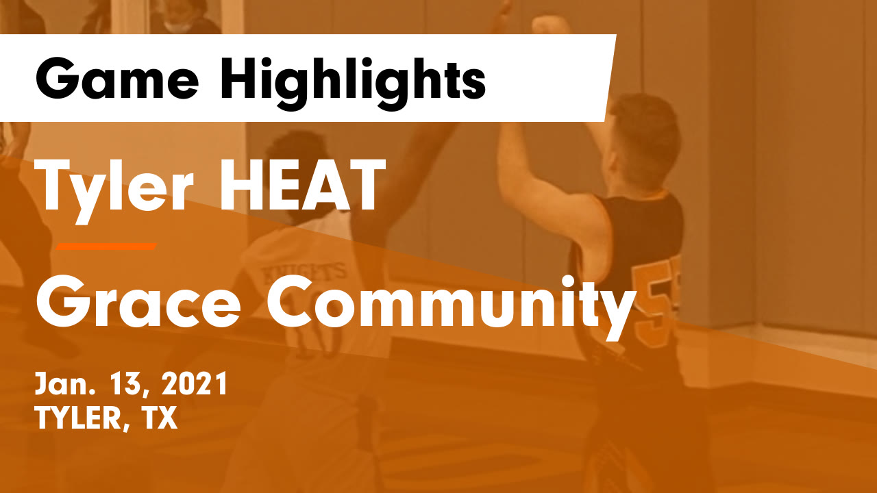 Tyler HEAT vs Grace Community Game Highlights - Jan. 13, 2021 - Tyler ...