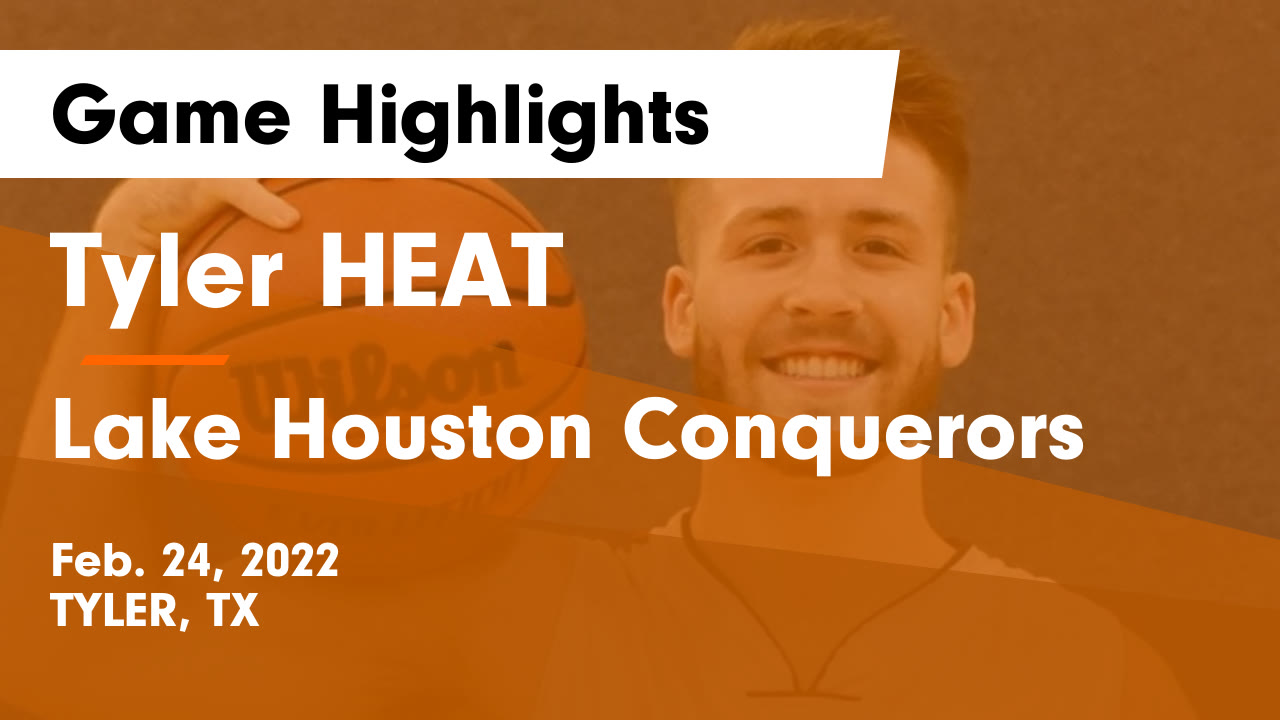 Tyler HEAT vs Lake Houston Conquerors Game Highlights - Feb. 24, 2022 ...