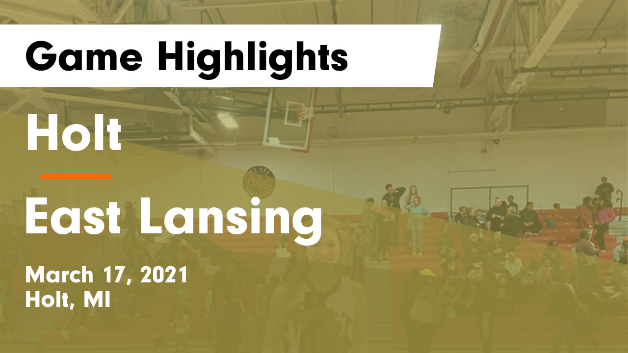 Holt vs East Lansing Game Highlights - March 17, 2021 - Holt highlights ...