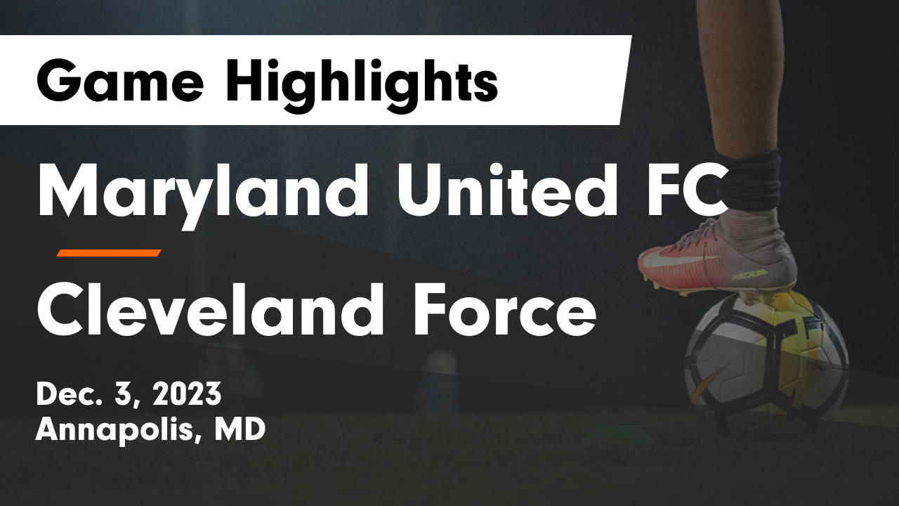 Maryland United FC vs Cleveland Force Game Highlights - Dec. 3, 2023 ...