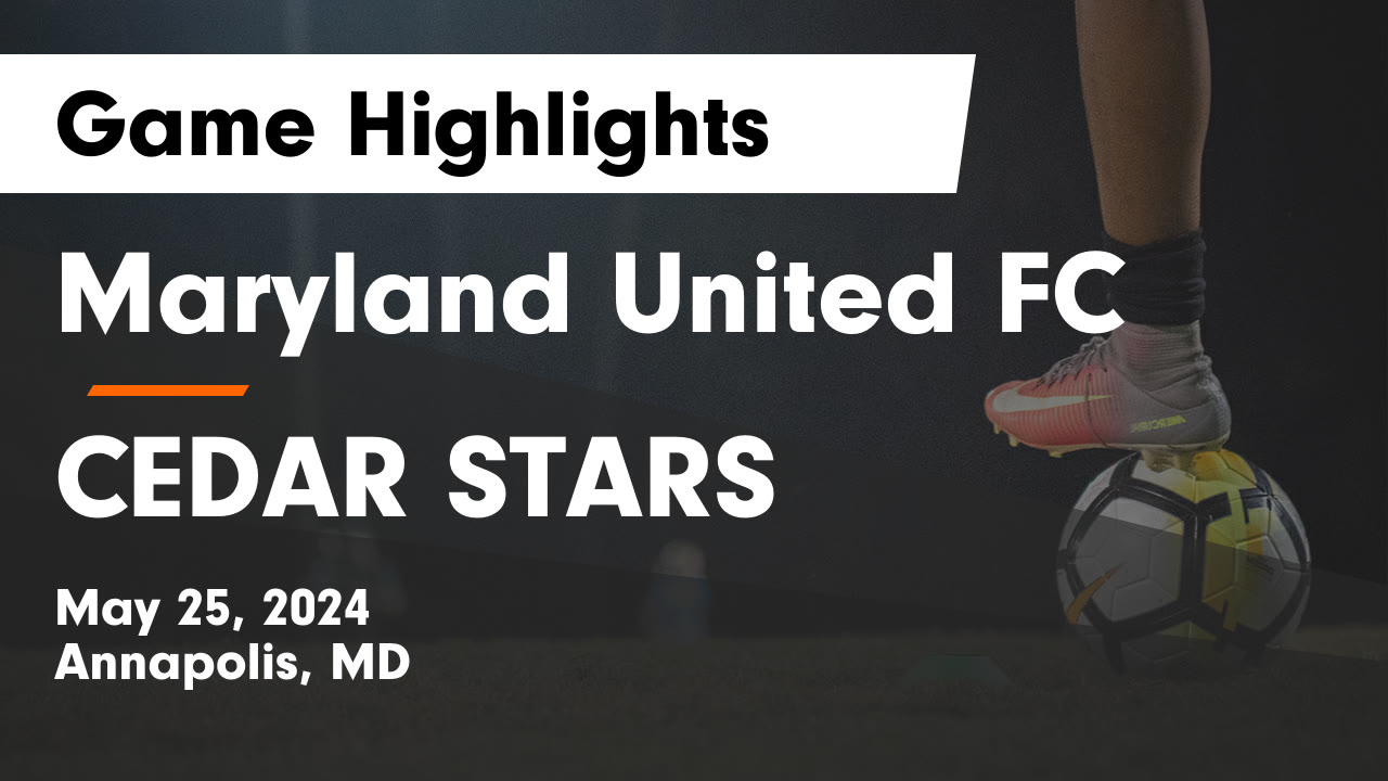 Maryland United FC vs CEDAR STARS Game Highlights - May 25, 2024 ...