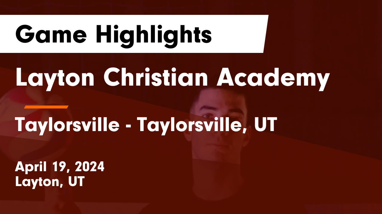 Layton Christian Academy vs Taylorsville - Taylorsville, UT Game ...