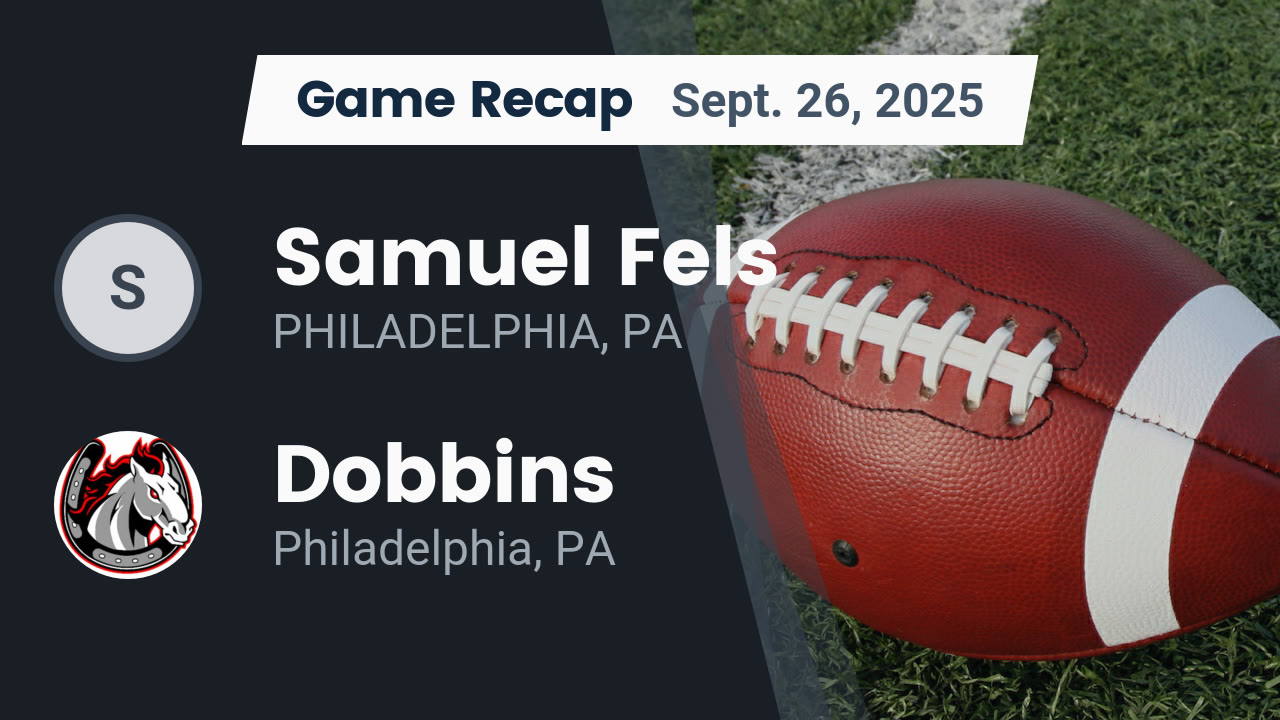 Recap: Samuel Fels vs. Dobbins 2025 - Samuel Fels High Sch highlights ...
