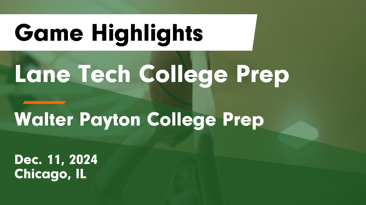 Lane Tech College Prep vs Walter Payton College Prep Game Highlights ...