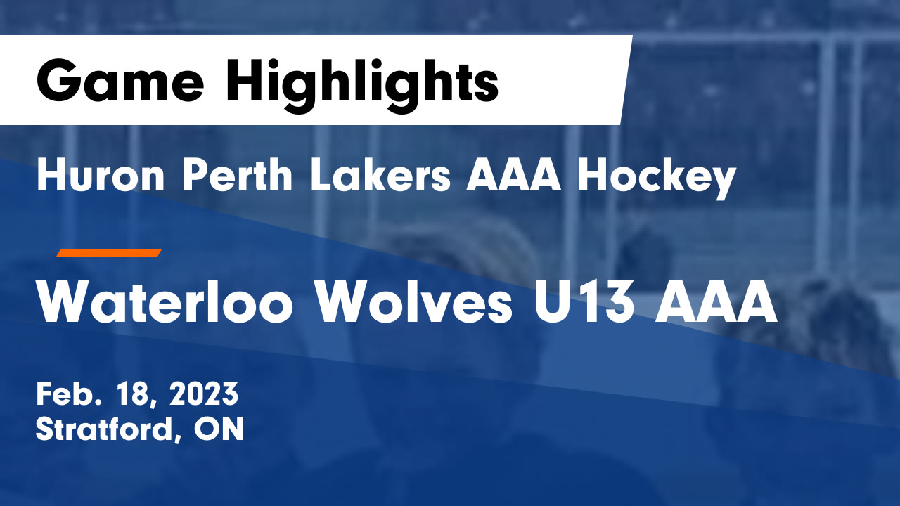 Huron Perth Lakers AAA Hockey vs Waterloo Wolves U13 AAA Game ...