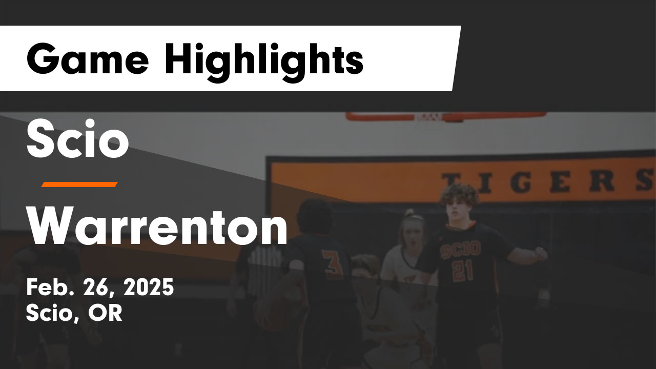Scio vs Warrenton Game Highlights - Feb. 26, 2025 - Scio High School ...