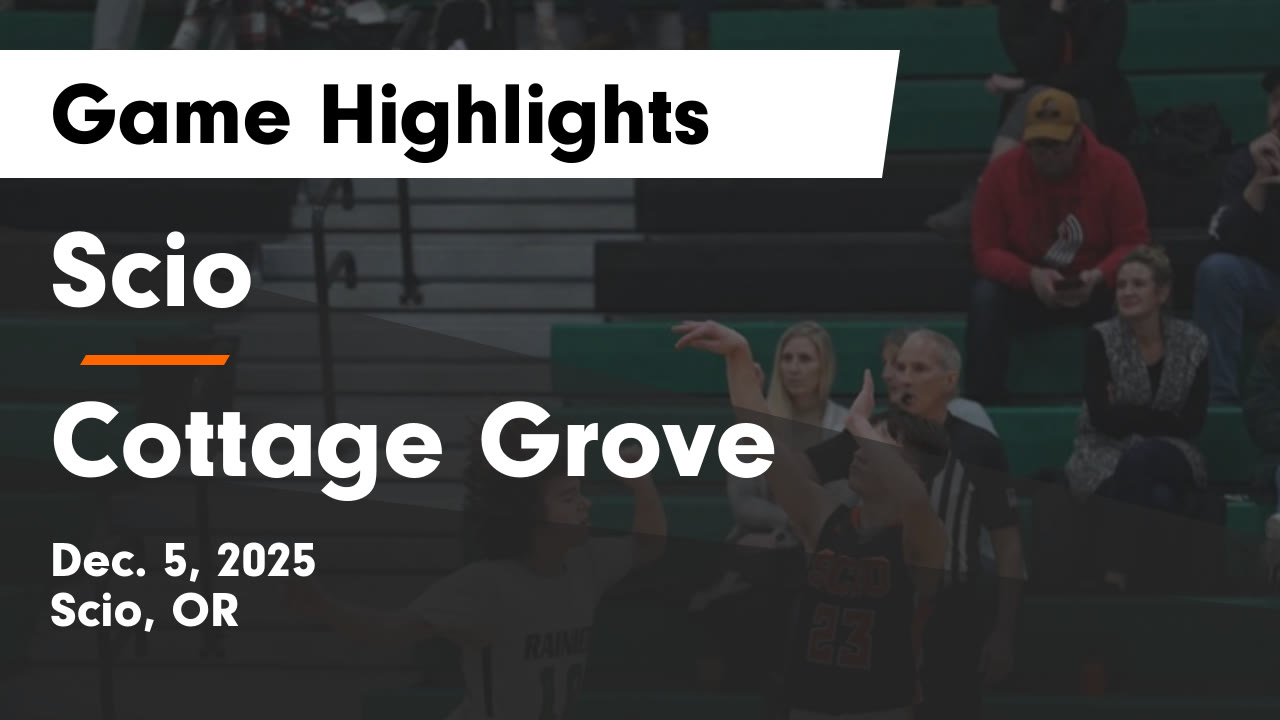 Scio vs Cottage Grove Game Highlights - Dec. 5, 2025 - Scio High School ...