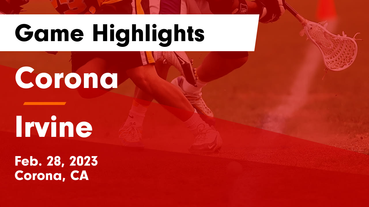 Corona vs Irvine Game Highlights - Feb. 28, 2023 - Corona High School ...