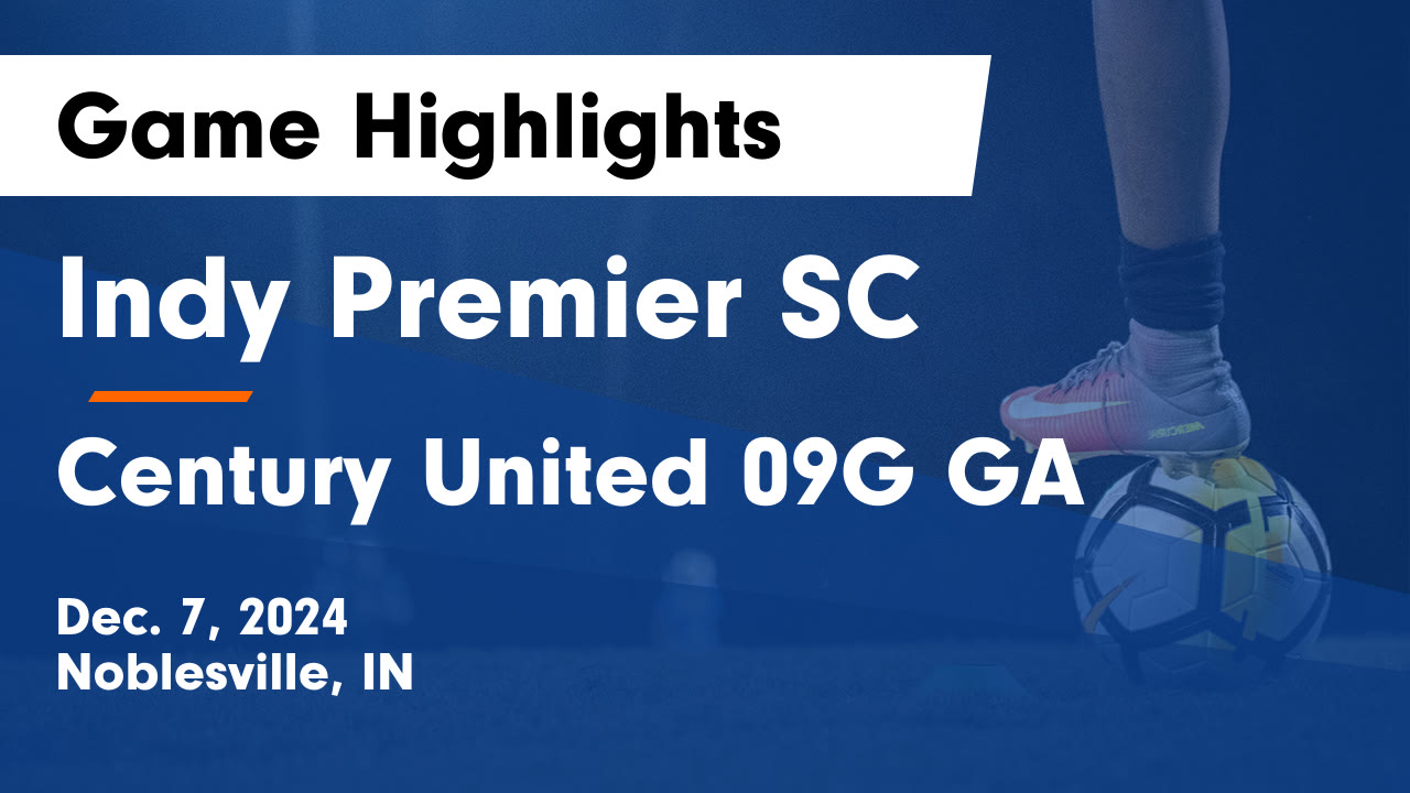 Indy Premier SC vs Century United 09G GA Game Highlights - Dec. 7, 2024 - Indy Premier SC ...