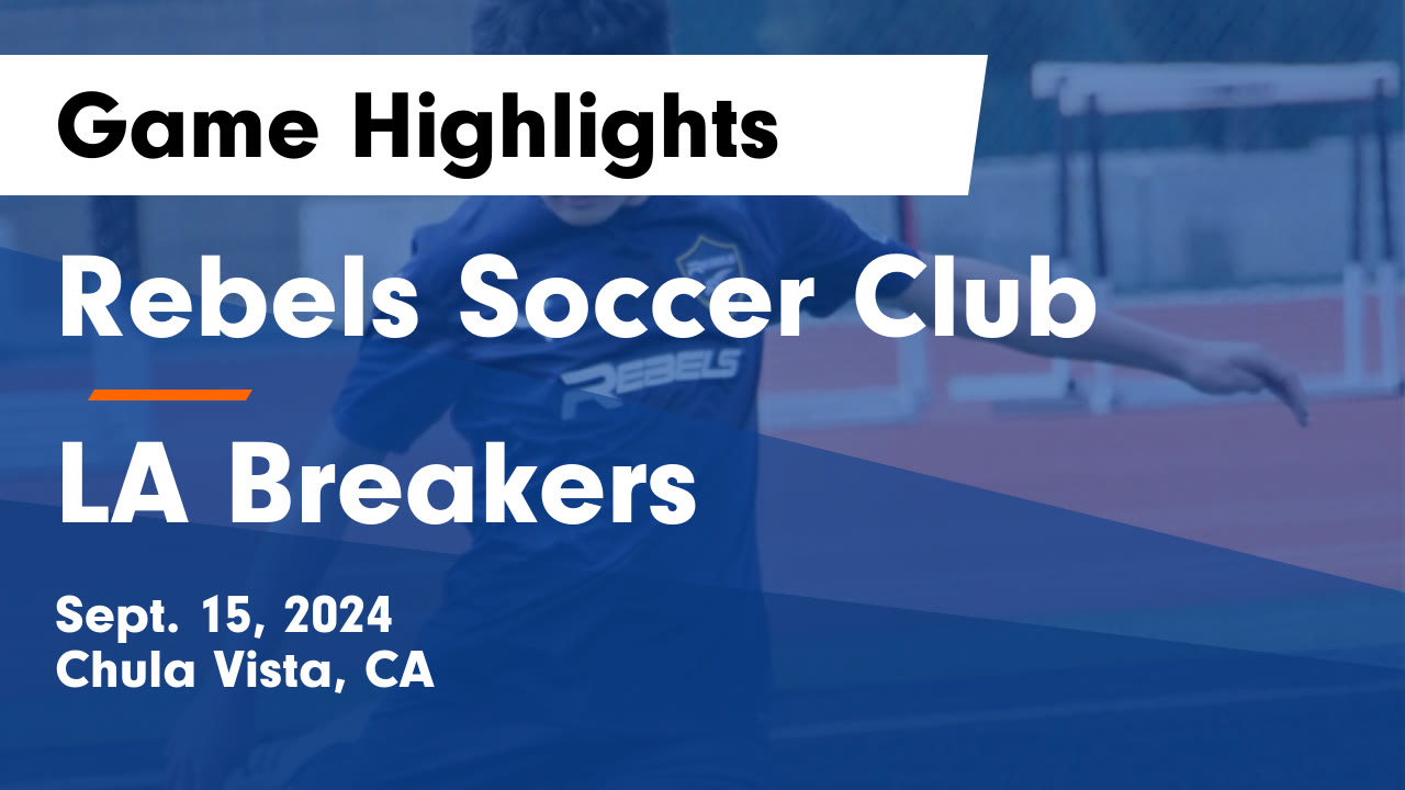 Rebels Soccer Club vs LA Breakers Game Highlights - Sept. 15, 2024 ...