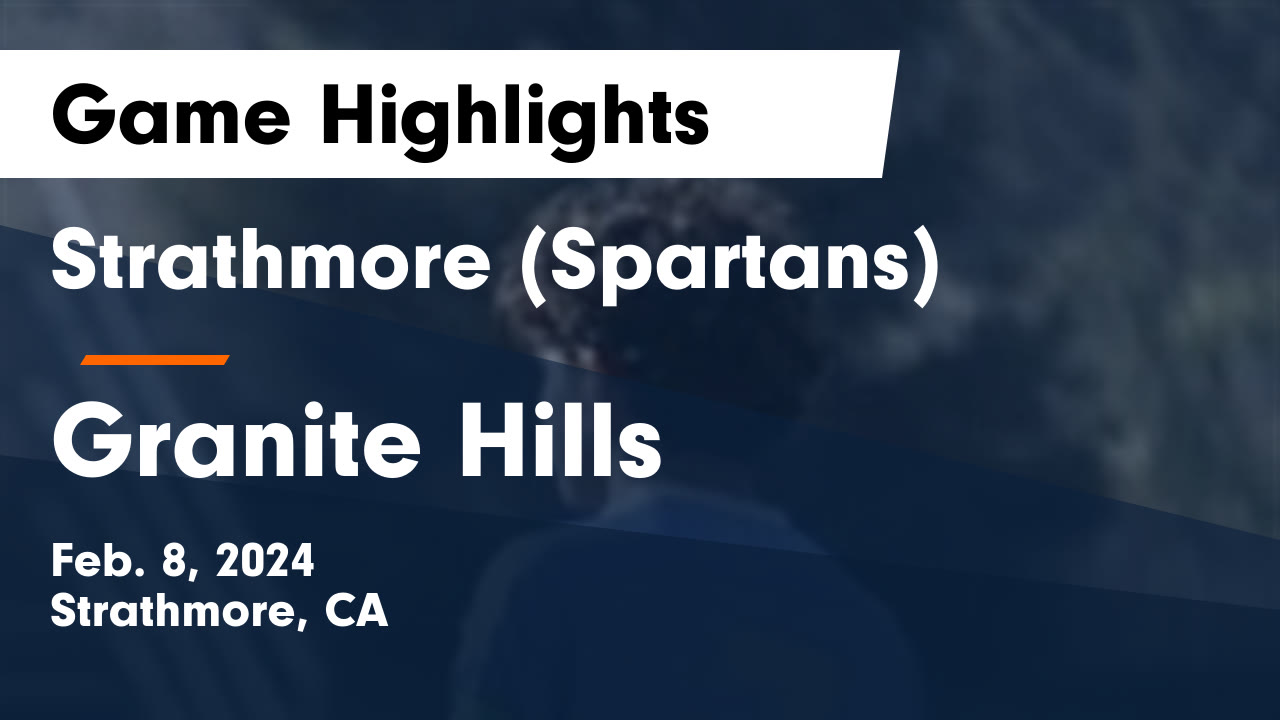 Strathmore (Spartans) vs Granite Hills Game Highlights - Feb. 8, 2024 ...