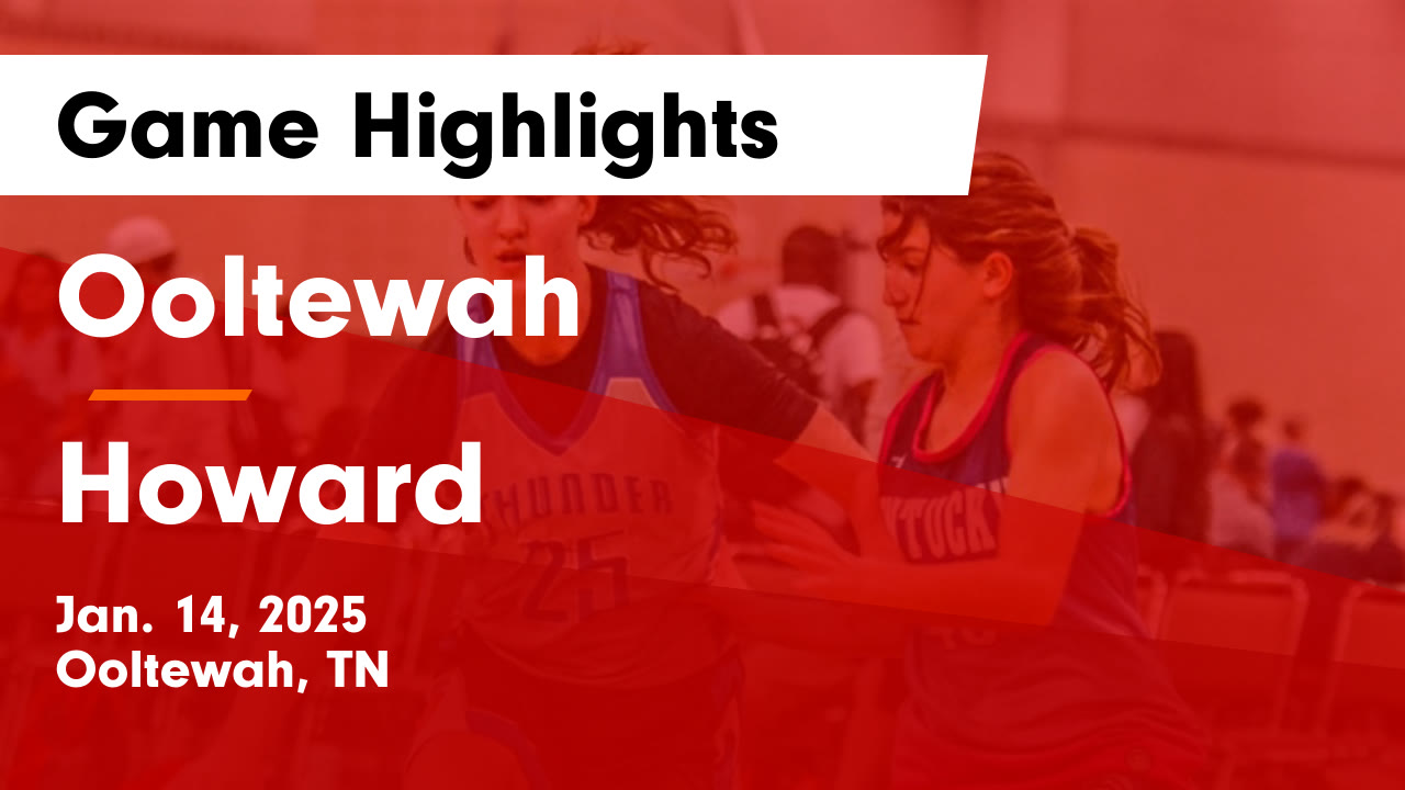 Ooltewah vs Howard Game Highlights - Jan. 14, 2025 - Ooltewah High ...