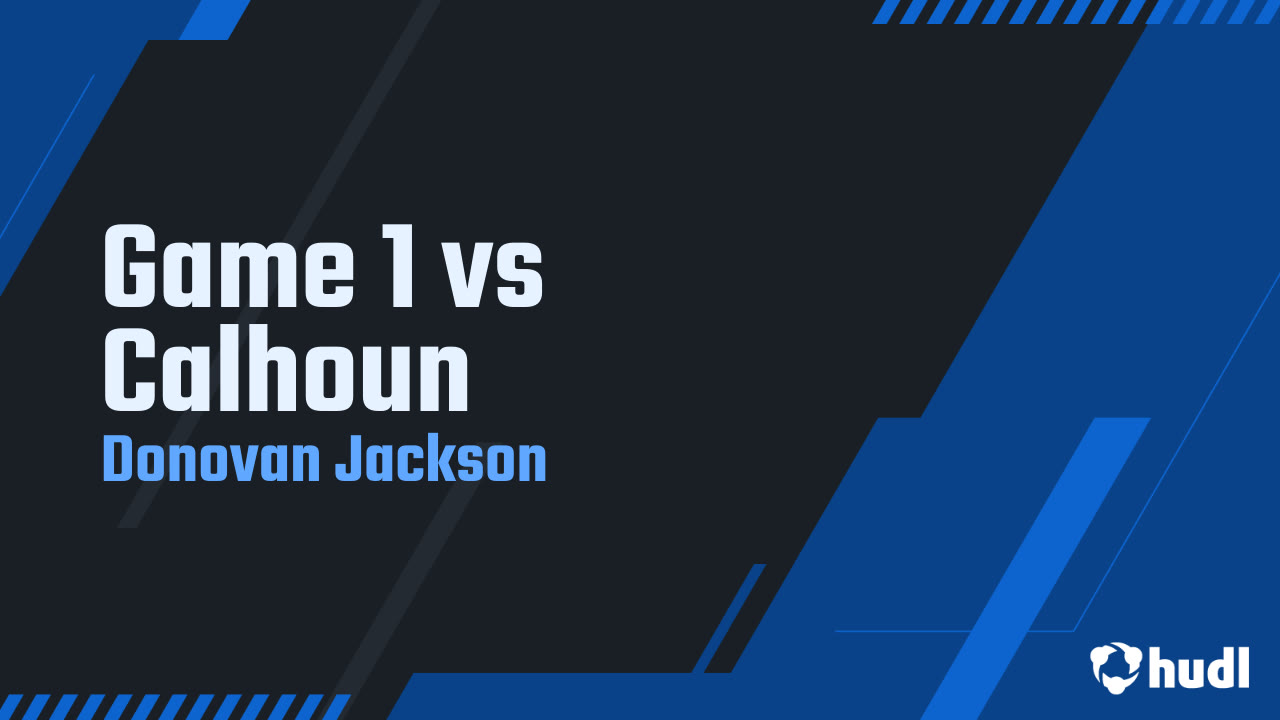 Game 1 vs Calhoun - Donovan Jackson highlights - Hudl