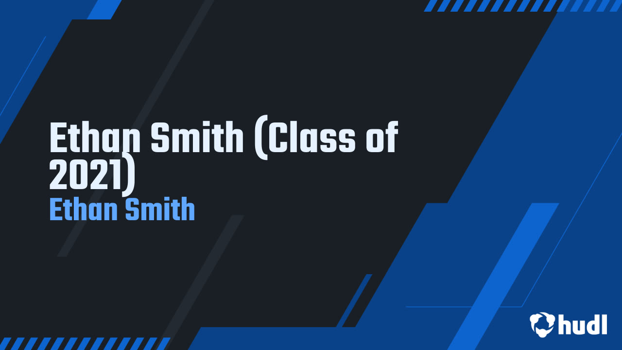 Ethan Smith (Class of 2021) - Ethan Smith highlights - Hudl