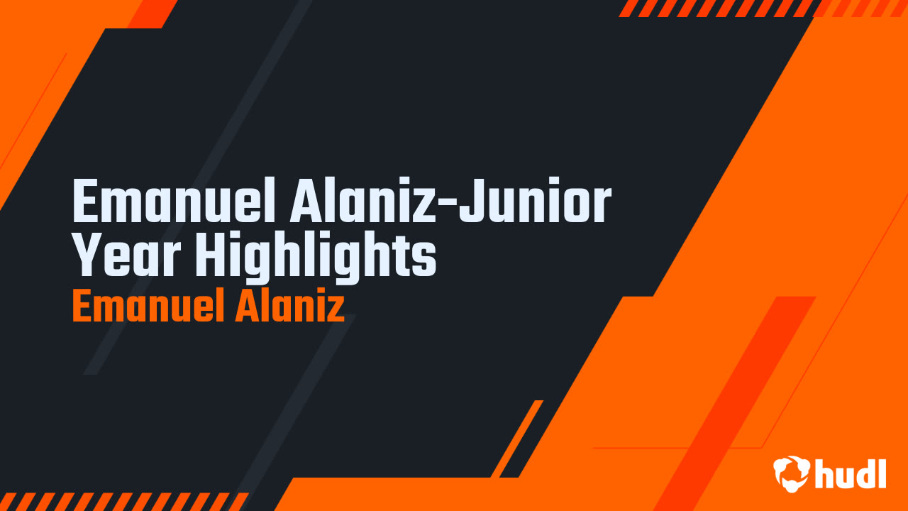 Emanuel Alaniz-Junior Year Highlights - Emanuel Alaniz highlights - Hudl