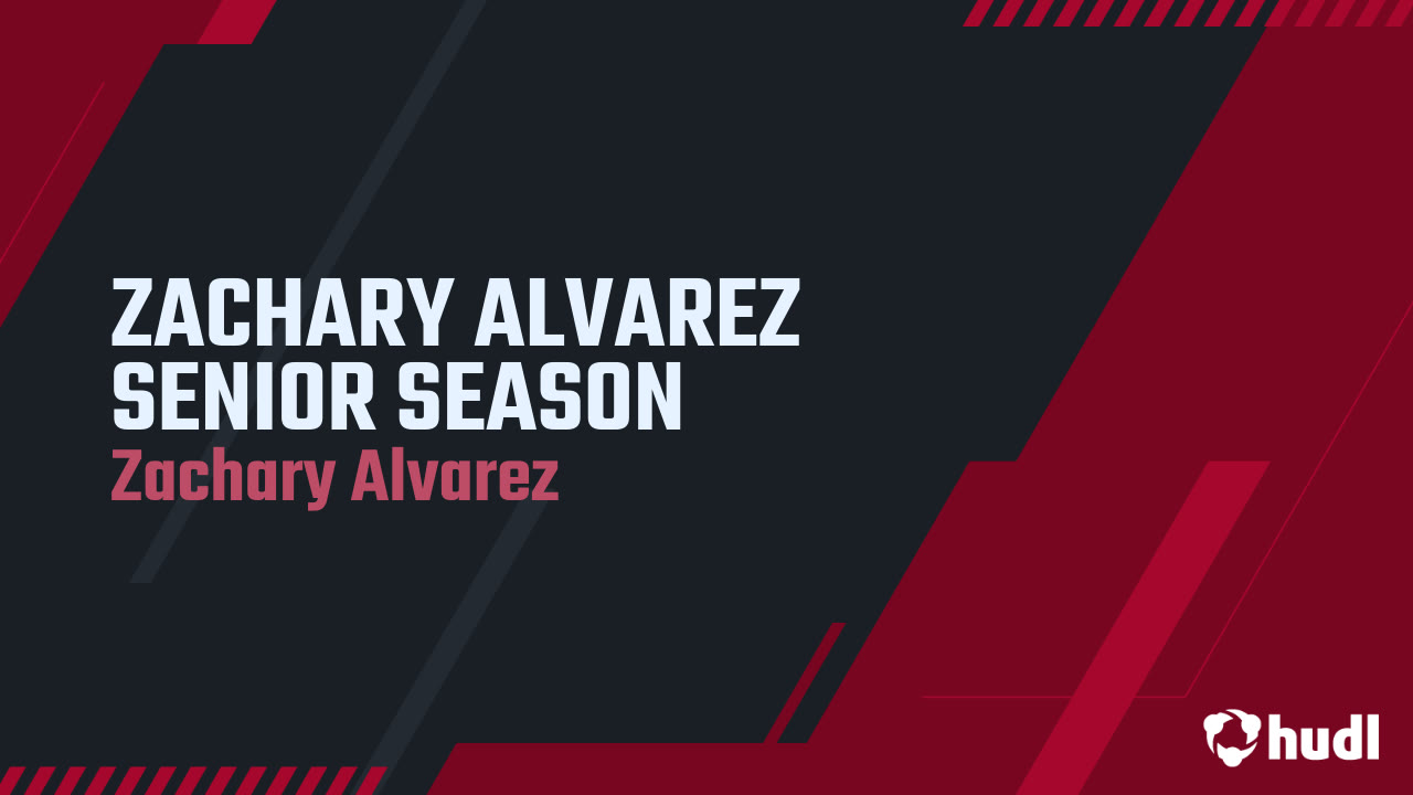 ZACHARY ALVAREZ SENIOR SEASON - Zachary Alvarez highlights - Hudl