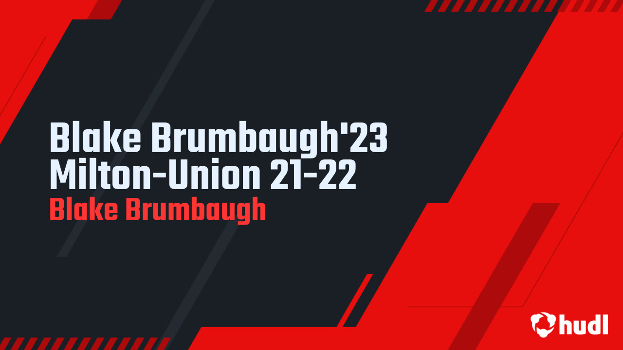 Blake Brumbaugh'23 Milton-Union 21-22 - Blake Brumbaugh highlights - Hudl