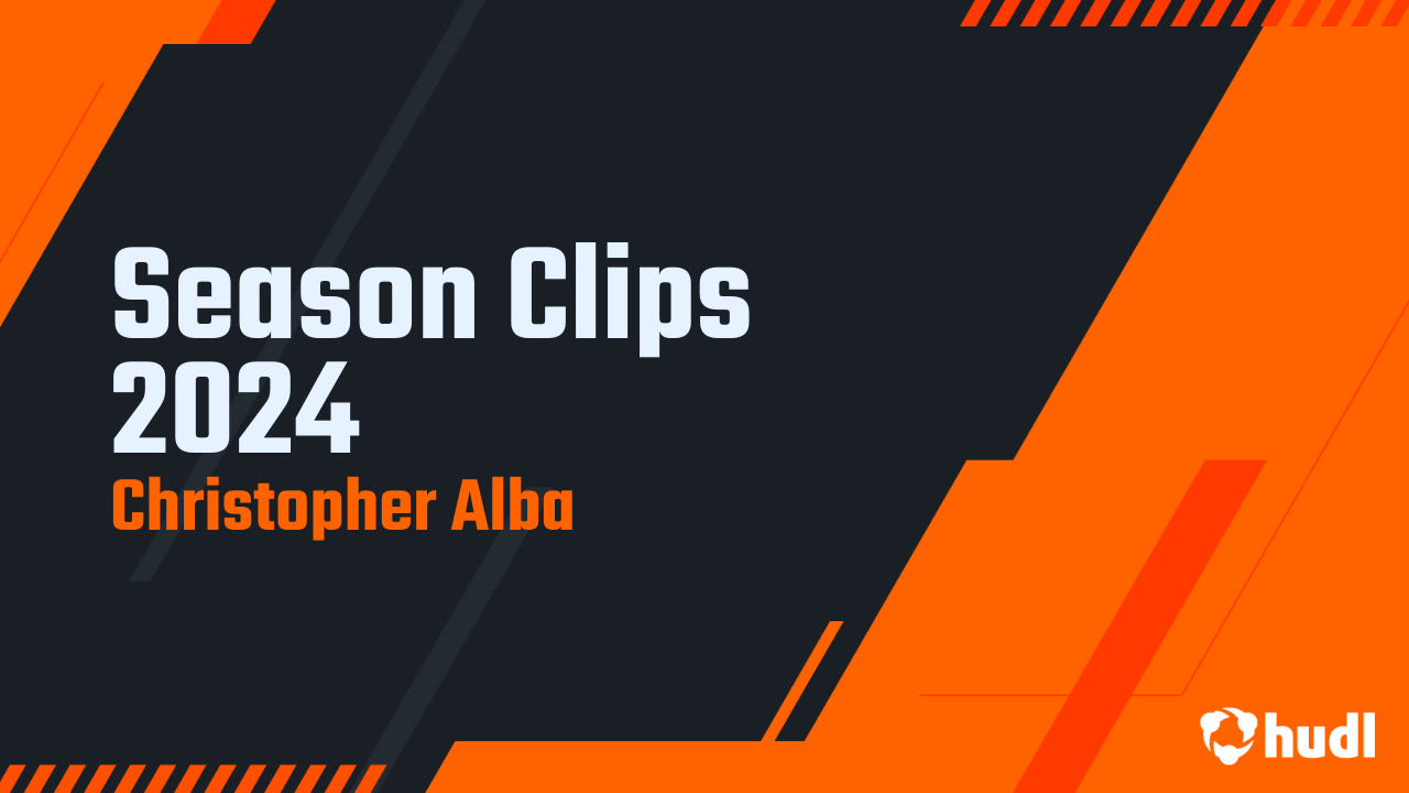 Season Clips 2024 - Christopher Alba highlights - Hudl