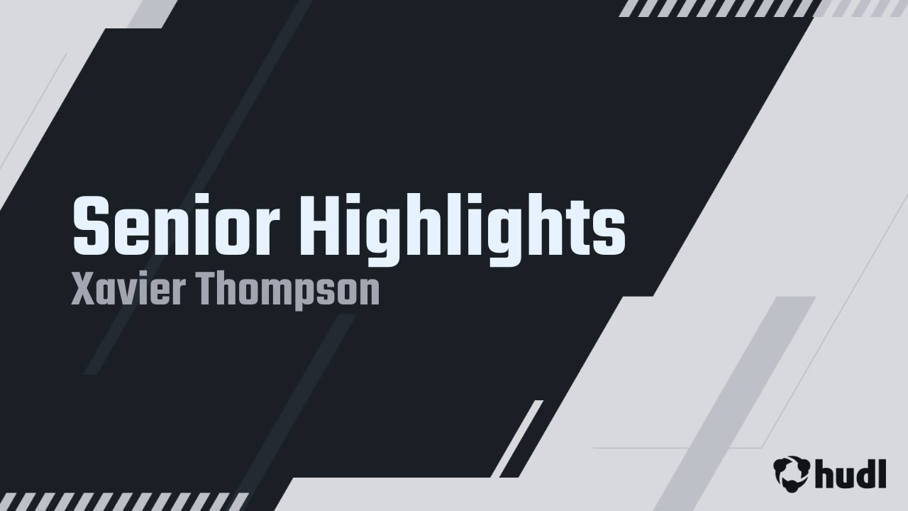 Senior Highlights - Xavier Thompson highlights - Hudl