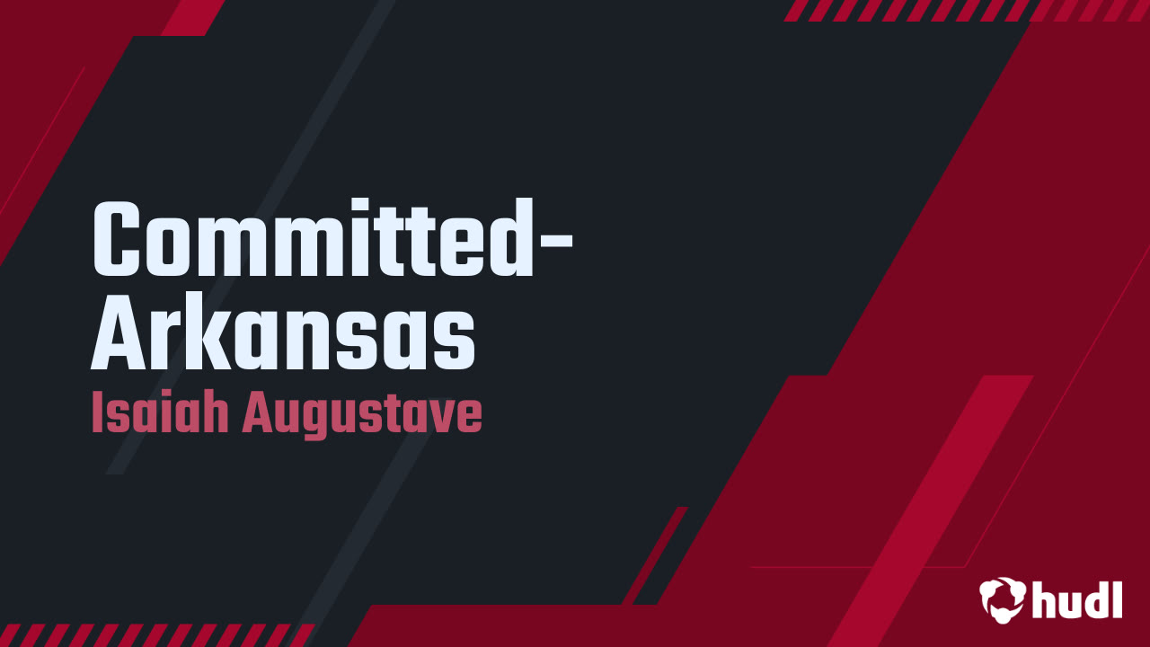 Committed- Arkansas - Isaiah Augustave highlights - Hudl