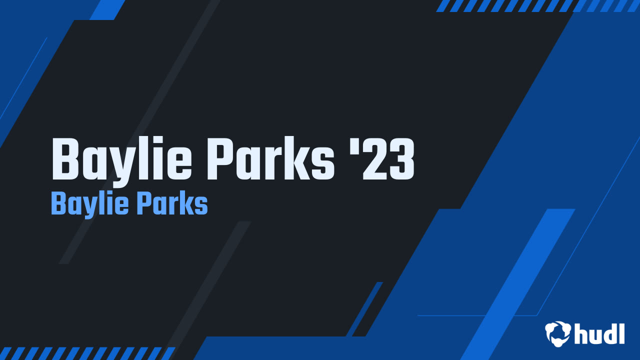 Baylie Parks '23 - Baylie Parks highlights - Hudl
