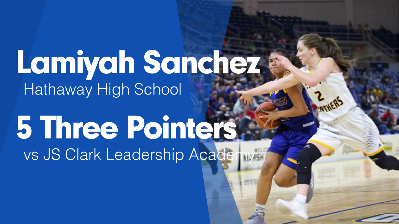5 Three Pointers vs JS Clark Leadership Academy - Lamiyah Sanchez highlights - Hudl