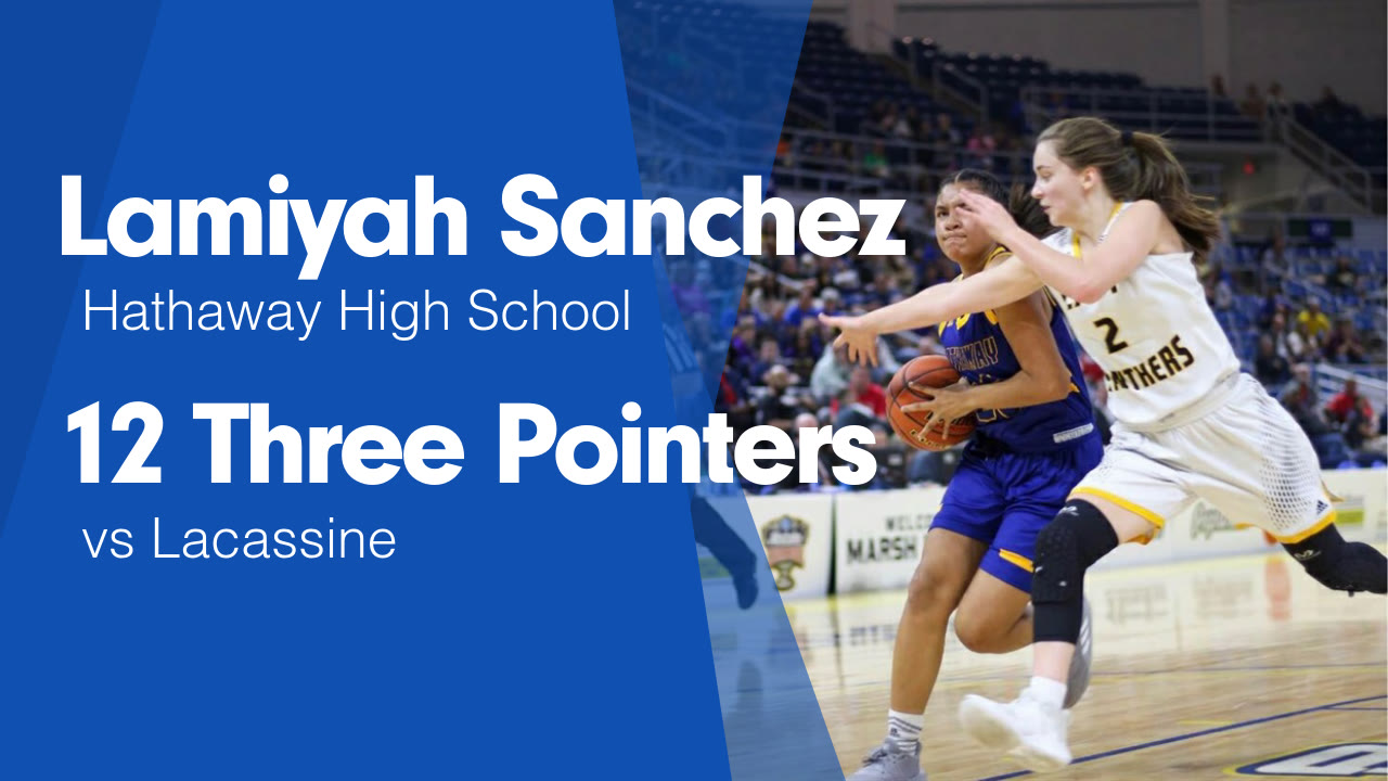 12 Three Pointers vs Lacassine - Lamiyah Sanchez highlights - Hudl