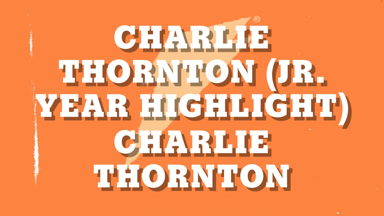 Charlie Thornton (Jr. Year Highlight) - Charlie Thornton highlights - Hudl