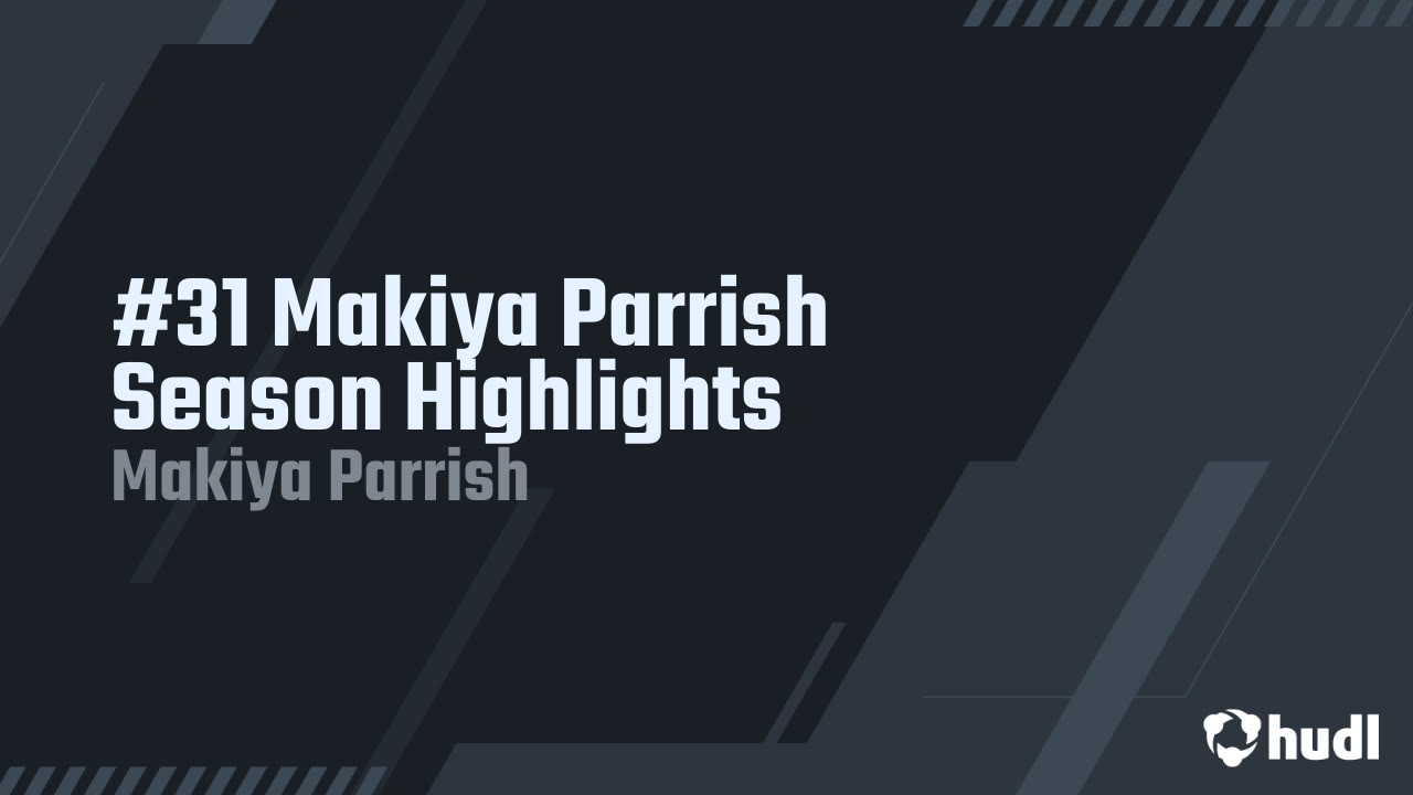 #31 Makiya Parrish Season Highlights - Makiya Parrish highlights - Hudl