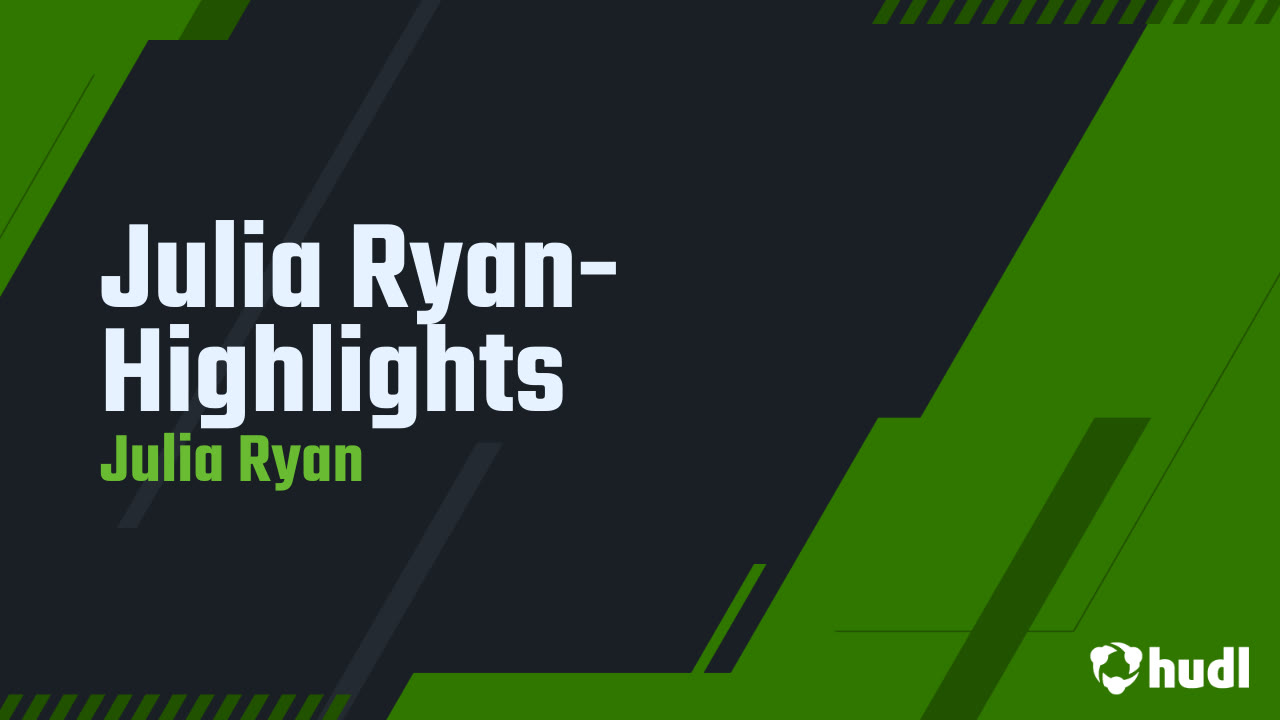 Julia Ryan-Highlights - Julia Ryan highlights - Hudl