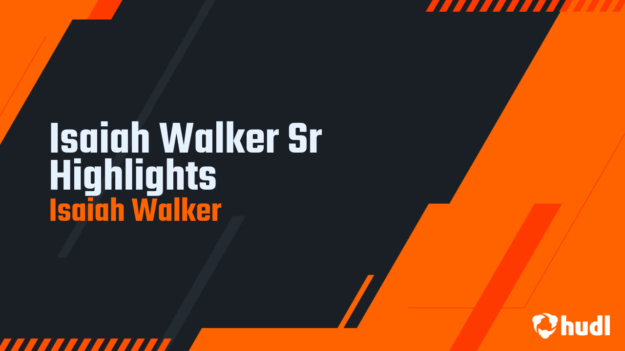 Isaiah Walker Sr Highlights - Isaiah Walker highlights - Hudl